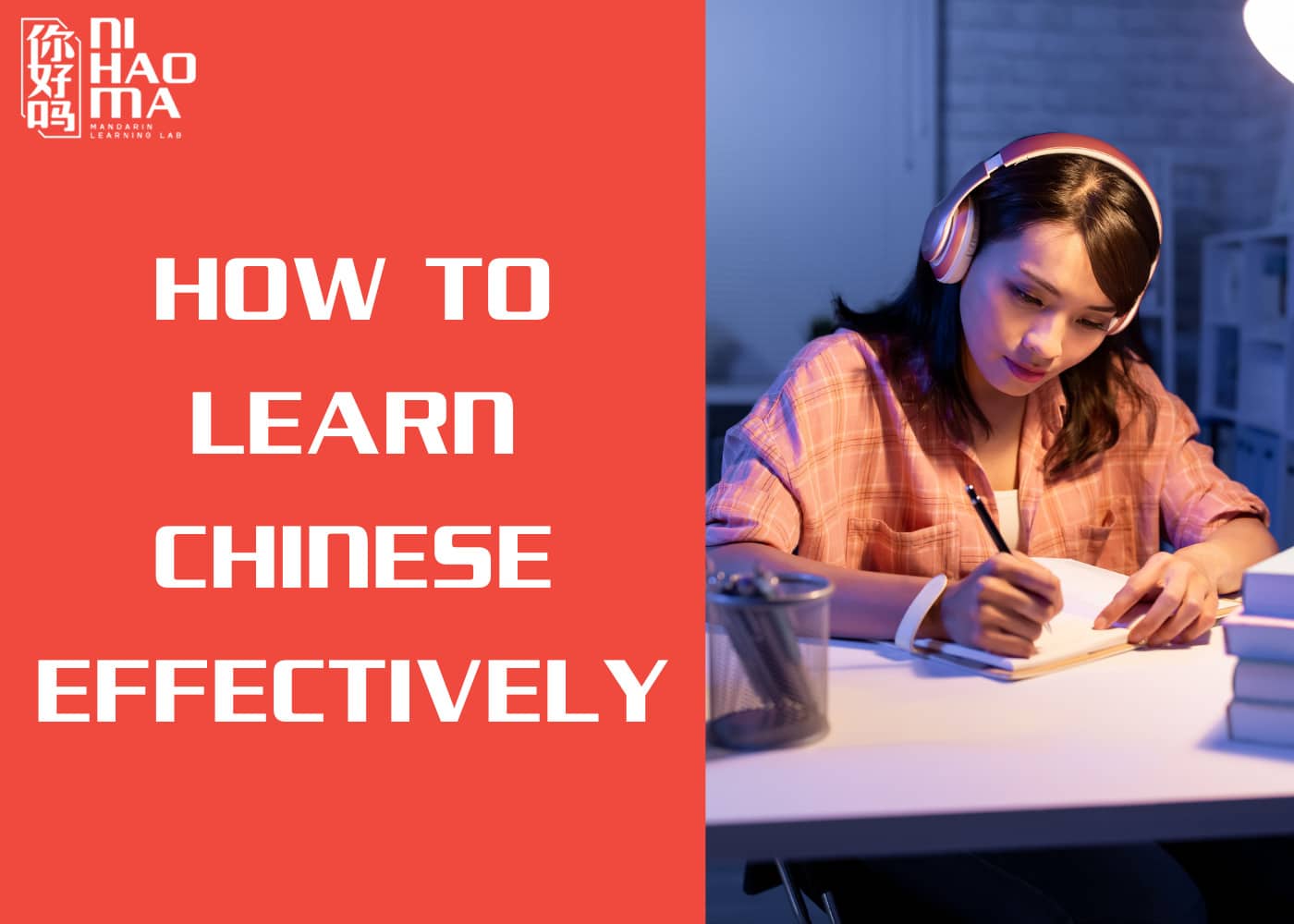 How To Learn Chinese Effectively: A Step-by-Step Approach